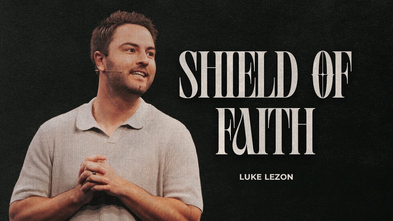 THE SHIELD OF FAITH | PASTOR LUKE LEZON - YouTube