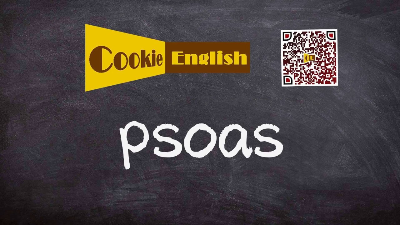 Psoas Pronunciation, Paraphrase, Listen & Practice - YouTube