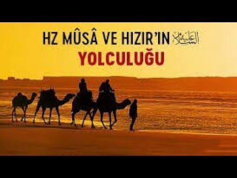 KURAN'DA BAHSEDİLEN ZAMAN YOLCUSU HZ.MUSA VE HZ.HIZIR'IN YOLCULUĞU