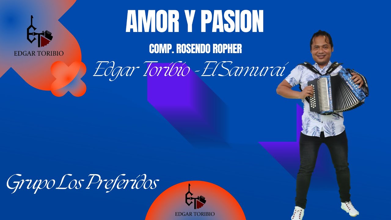 Edgar Toribio Amor Y Pasión - YouTube
