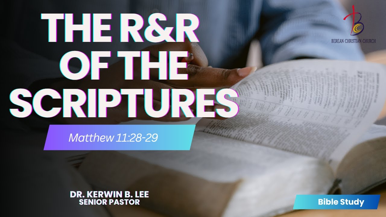 5/13/2025 7 PM Bible Study: The R&R of the Scriptures - Matthew 11:28 ...