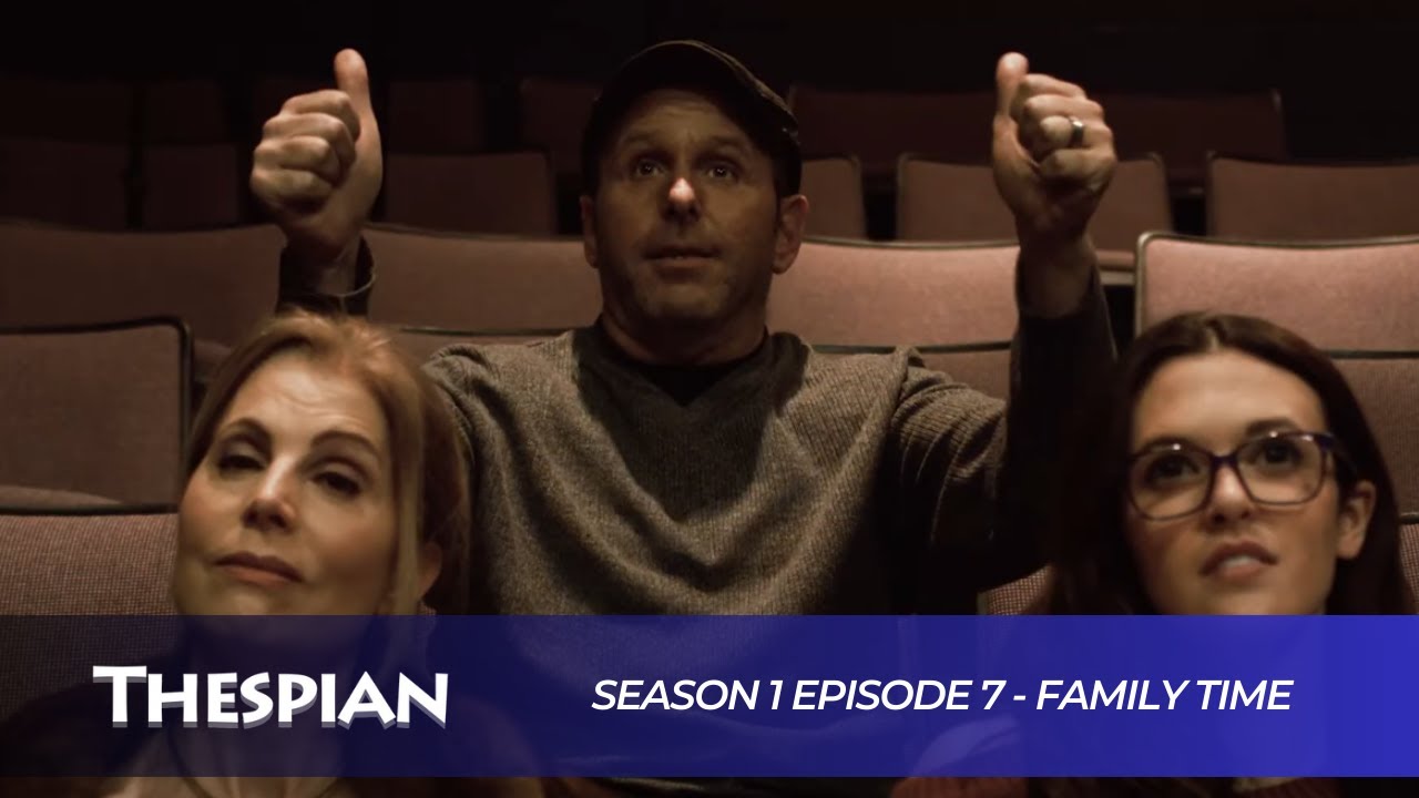 Thespian Season 1 - Episode 7: "Family Time" - YouTube