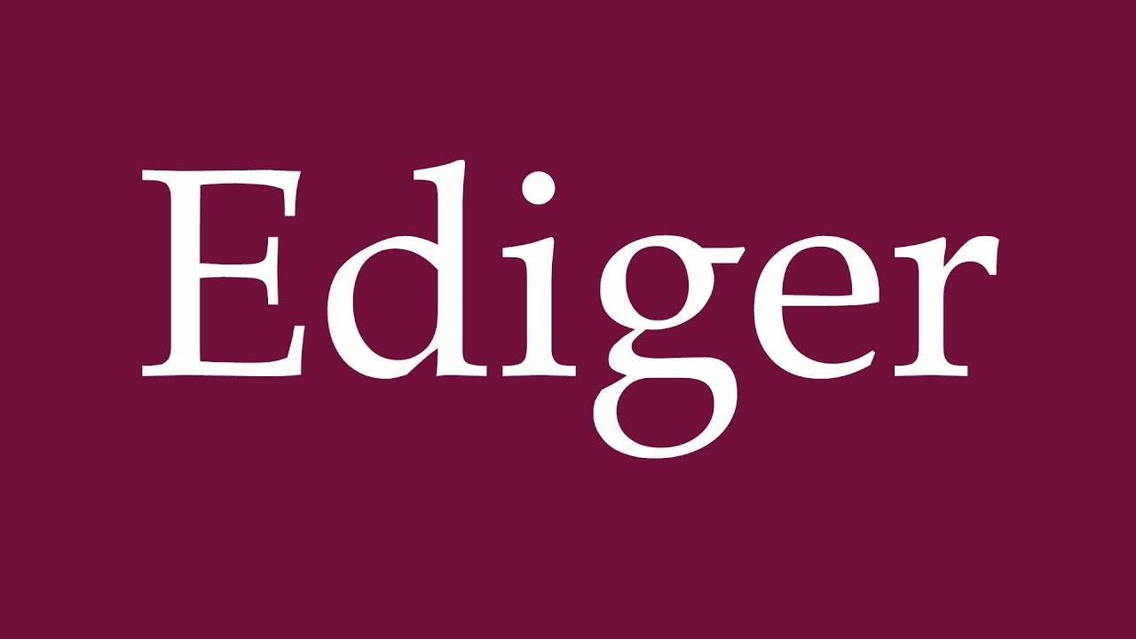 How to Pronounce ''Ediger'' Correctly in German - YouTube