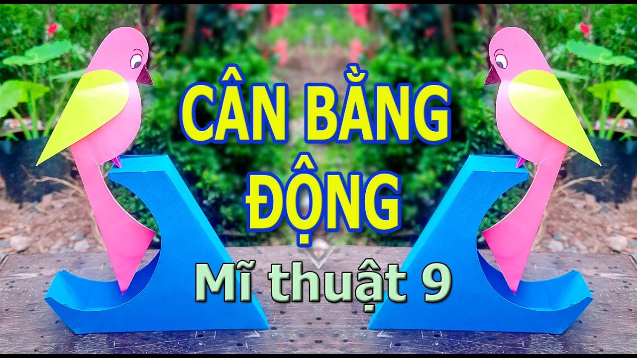 Cách tạo sản phẩm cân bằng động đẹp và dễ thực hành_ Mĩ thuật 9 I NC Plan - YouTube