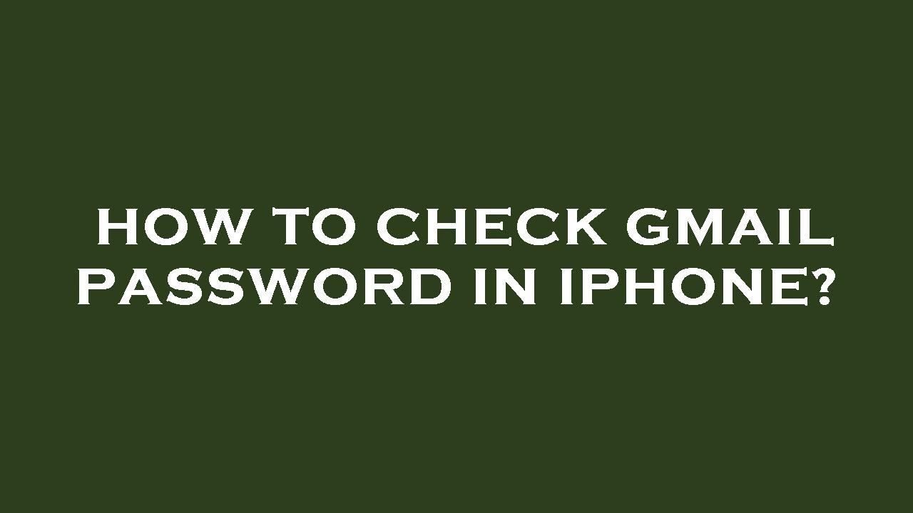 How To Check Gmail Password In Iphone YouTube how-to-check-gmail-password-in-iphone-youtube