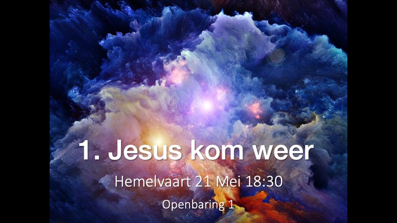 Pinkster 01 - Jesus kom weer - Hemelvaart - Openbaring 1 - YouTube