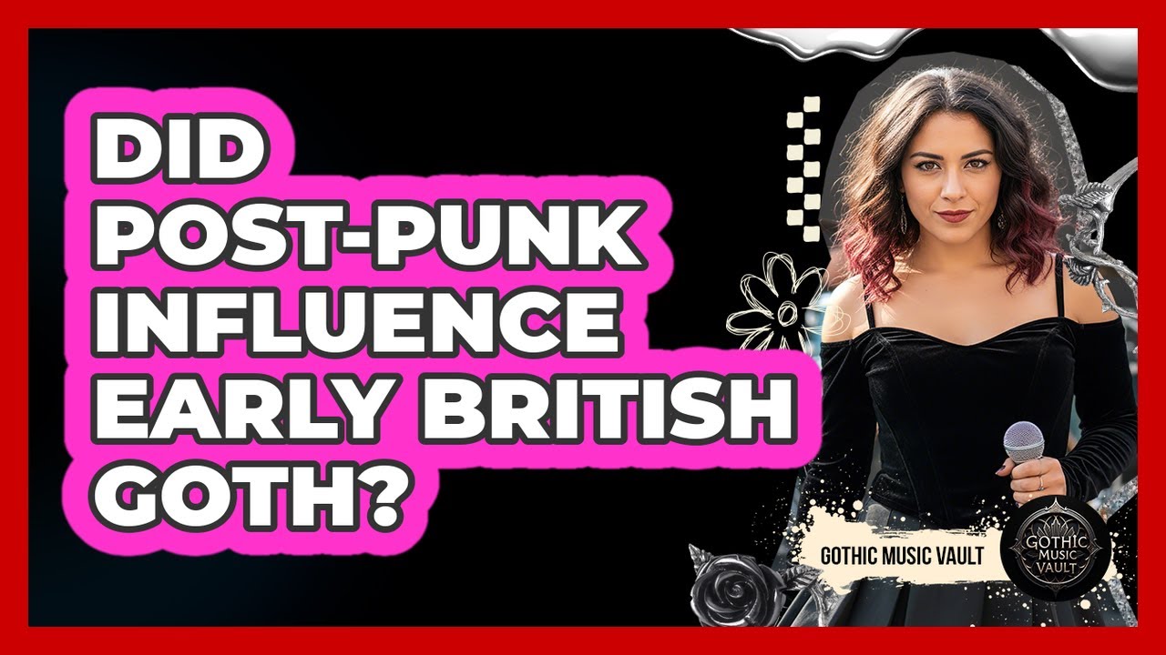 Did Post-Punk Influence Early British Goth? - YouTube