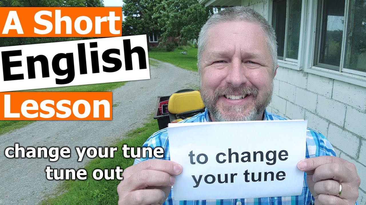 Learn the English Phrases TO CHANGE YOUR TUNE and TO TUNE OUT - YouTube