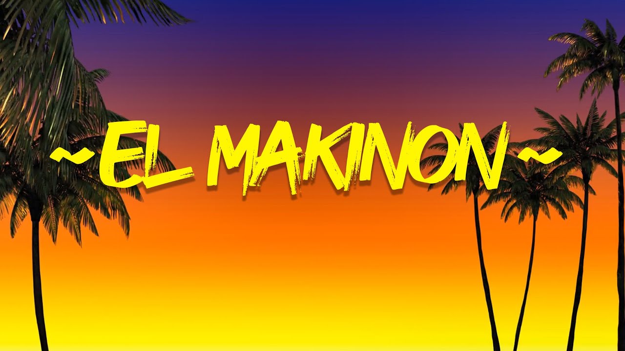 El Makinon (Letra/Lyrics) | Musica Pop - YouTube