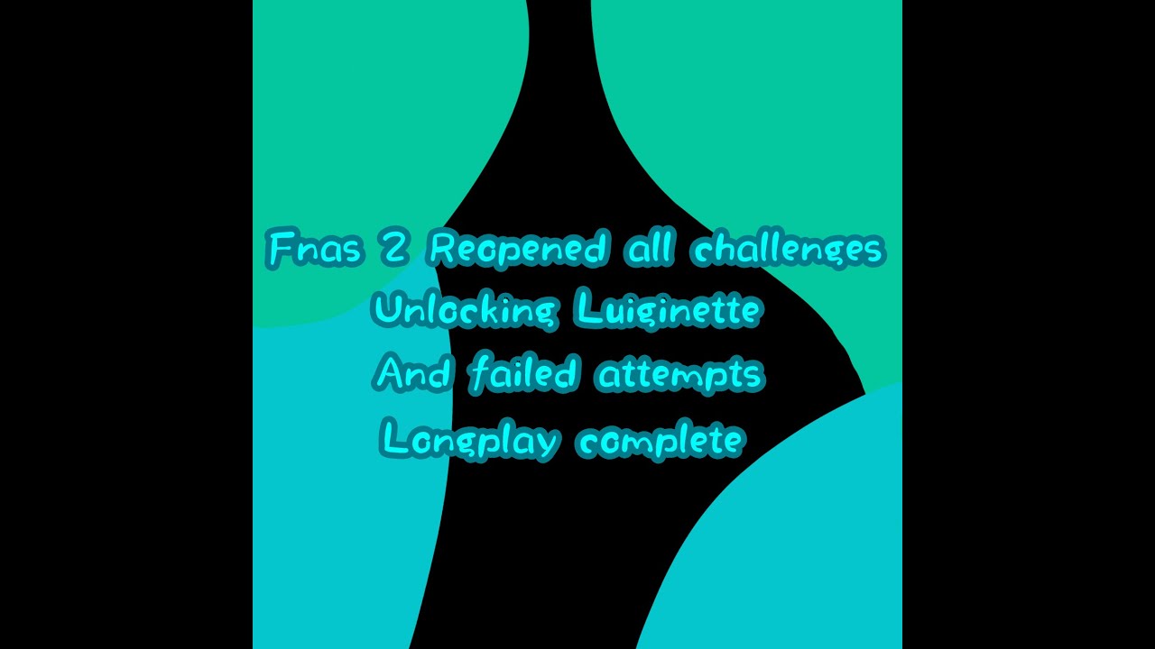 Fnas 2 Reopened All Challenges + unlocking luiginette - YouTube