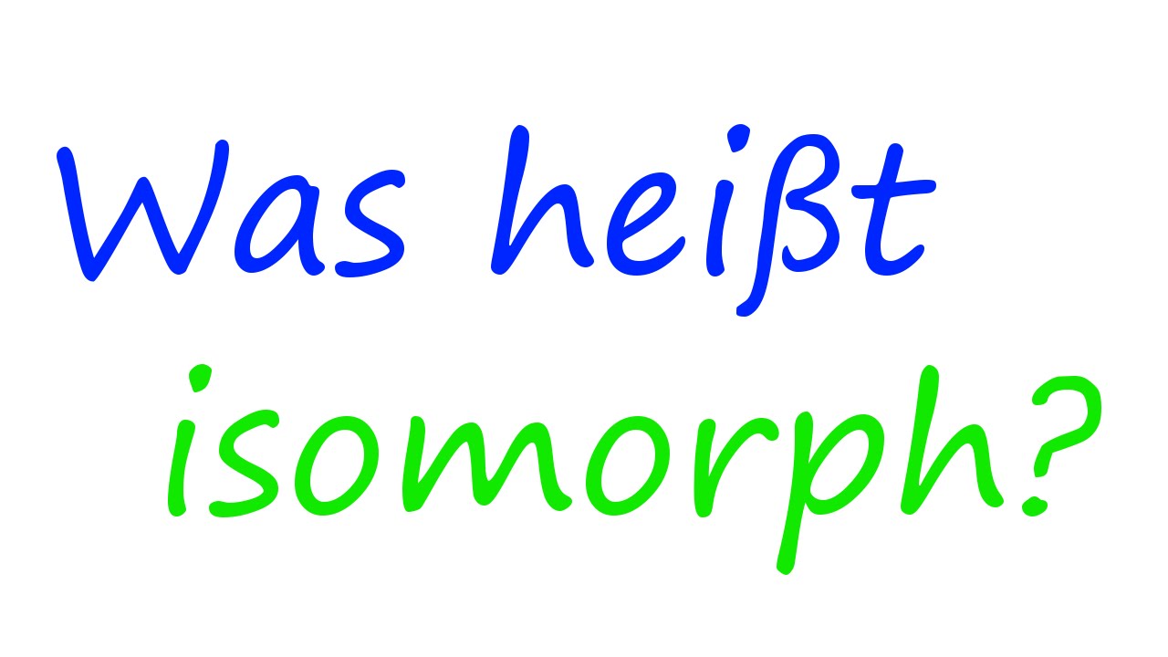 Was heißt isomorph und Isomorphie? | Math Intuition - YouTube