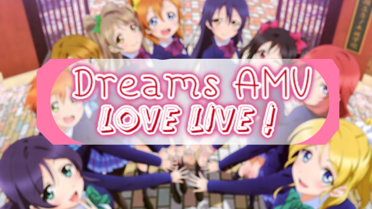 Dreams AMV //Love live! - YouTube