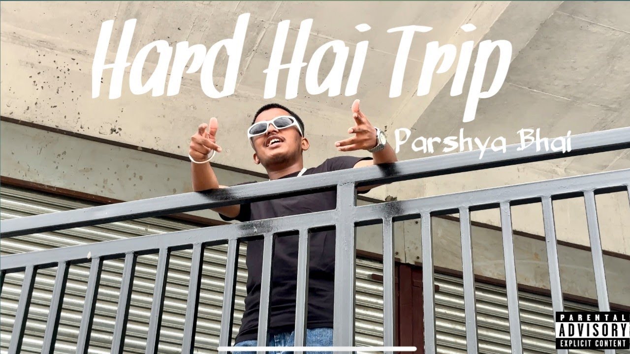 PARSHYA BHAI _ HARD HAI TRIP (Official music Video) | prod by ...