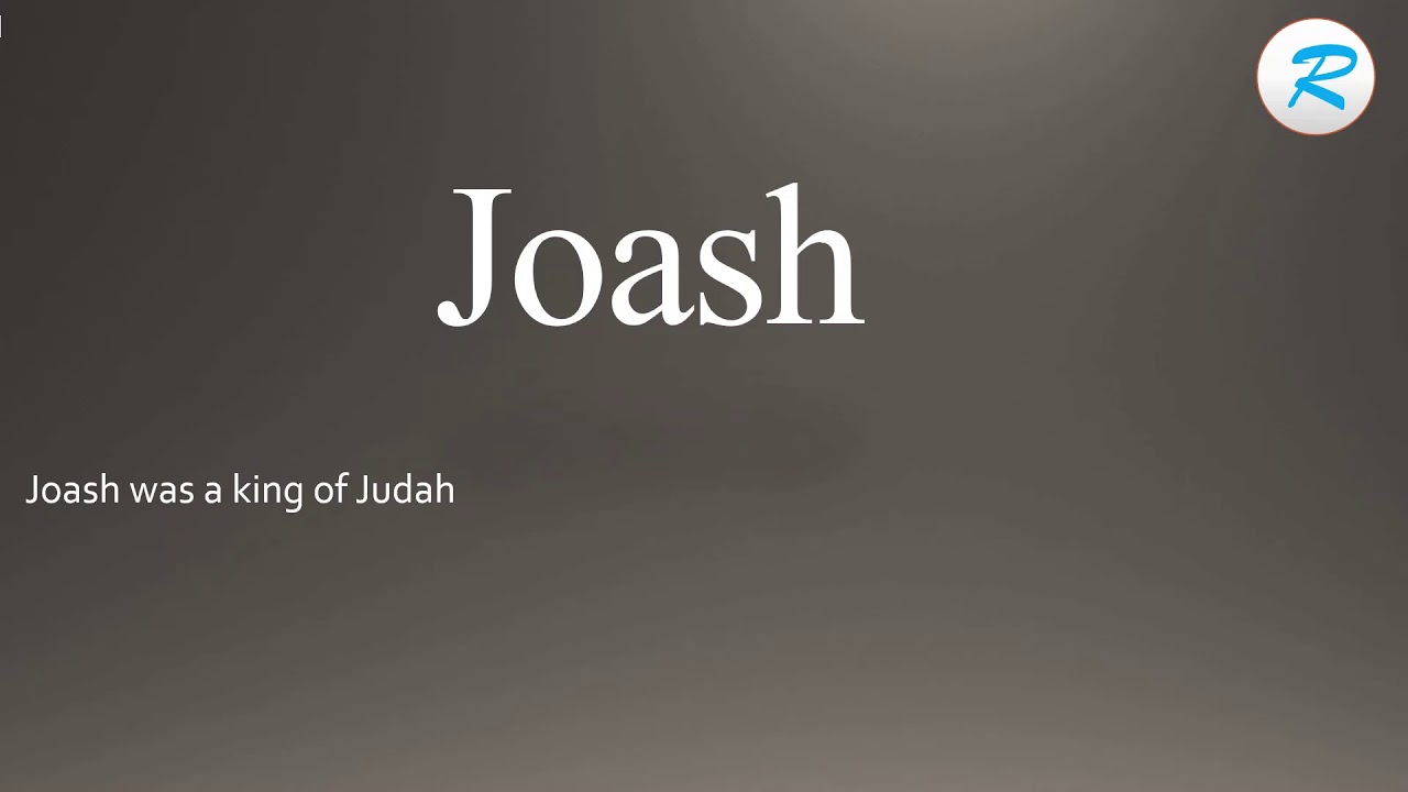 How to pronounce Joash - YouTube