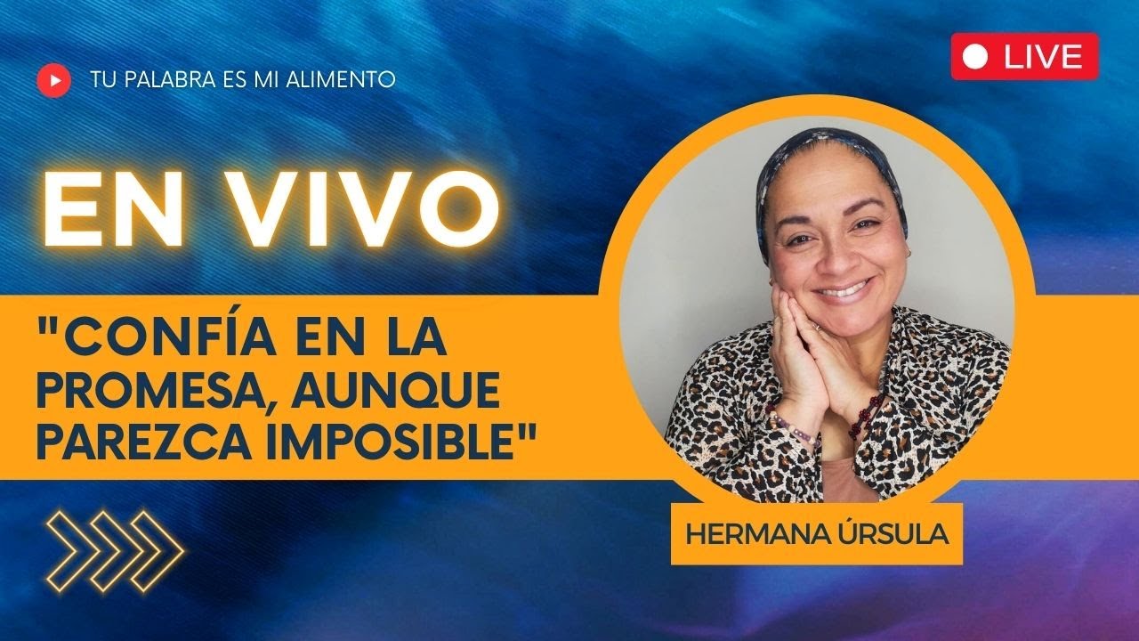 CONFÍA en la PROMESA, aunque parezca IMPOSIBLE | Conversando con la ...