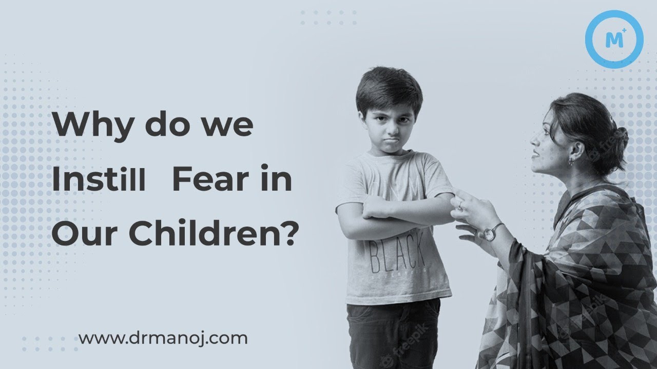 Instilling Fear in Our Children | Dr.Manoj's Homeopathy | - YouTube