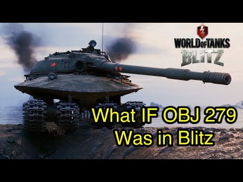 WHAT IF the OBJ 279 was in WOT Blitz - YouTube