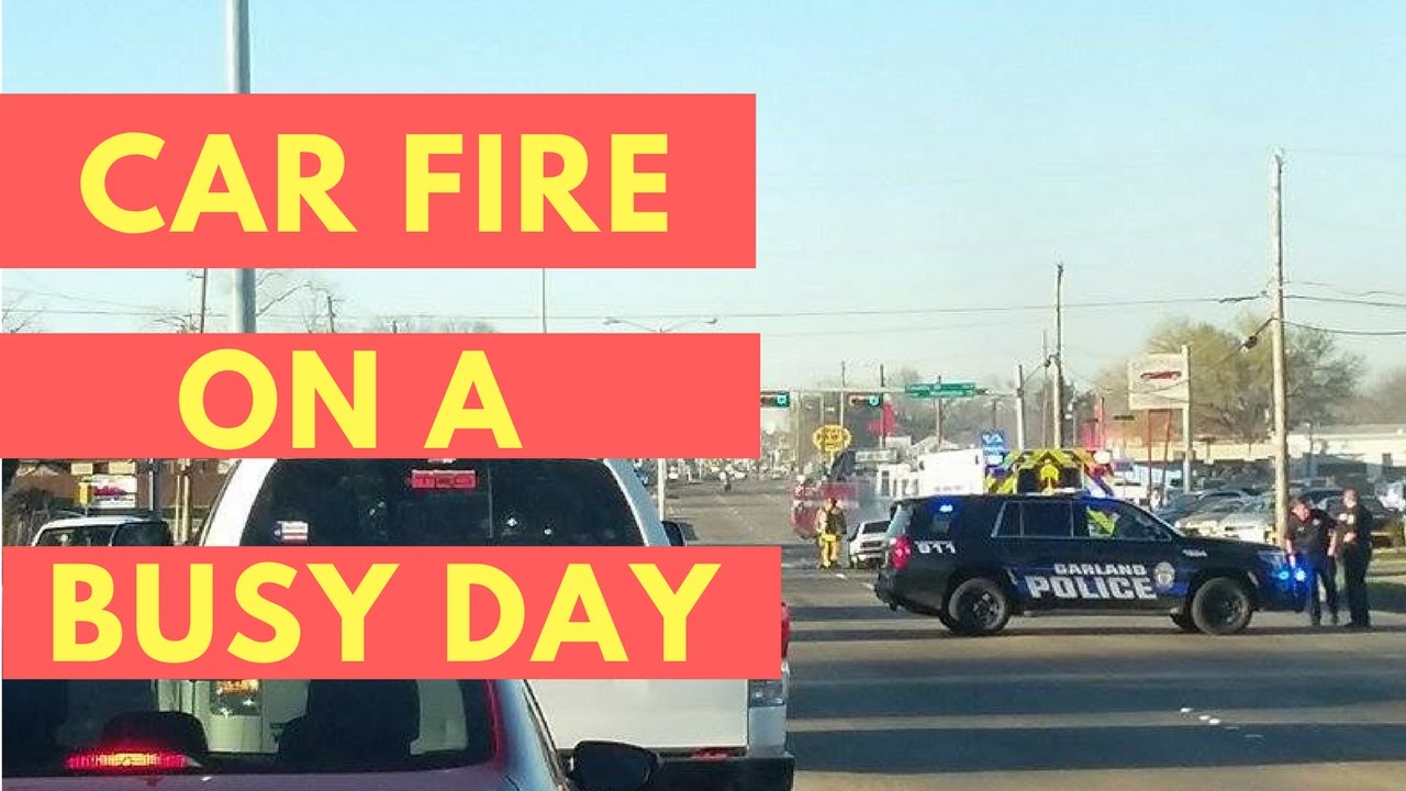 CAR FIRE on our busy day! - YouTube