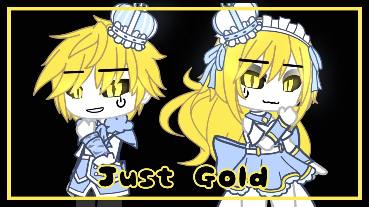 Just Gold || Gcmv || Gacha Club Music Video - YouTube