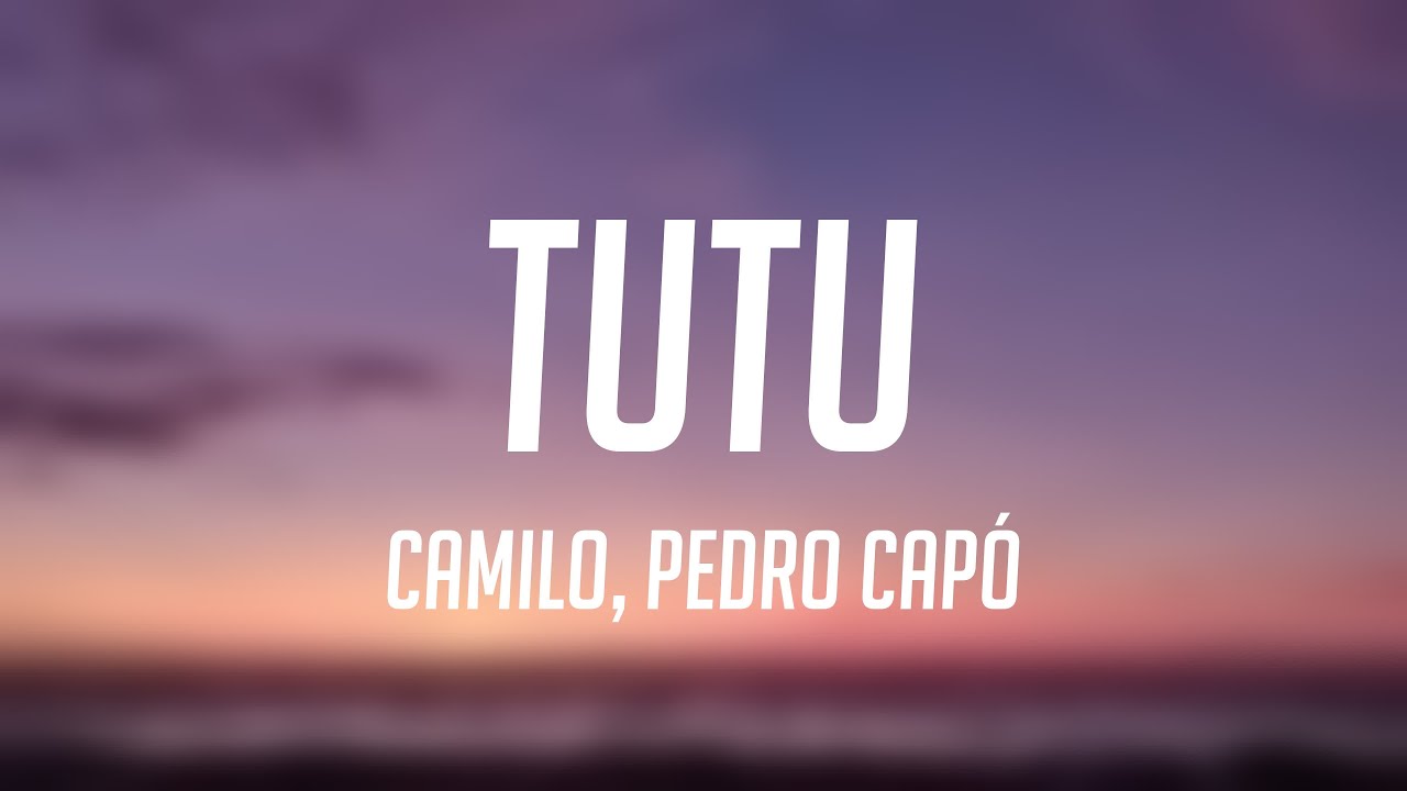 Tutu - Camilo, Pedro Capó {Lyrics Video} - YouTube