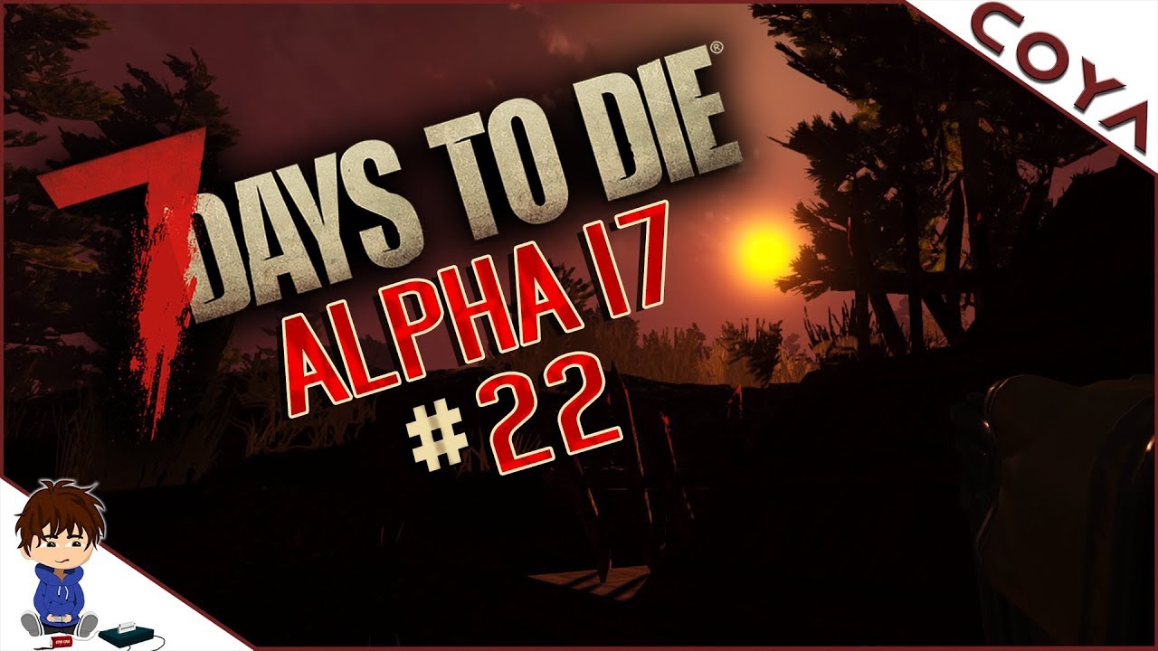 7 DAYS TO DIE ALPHA 17 #22 • BLUTMOND! NACHT 14! • 7D2D Deutsch ...