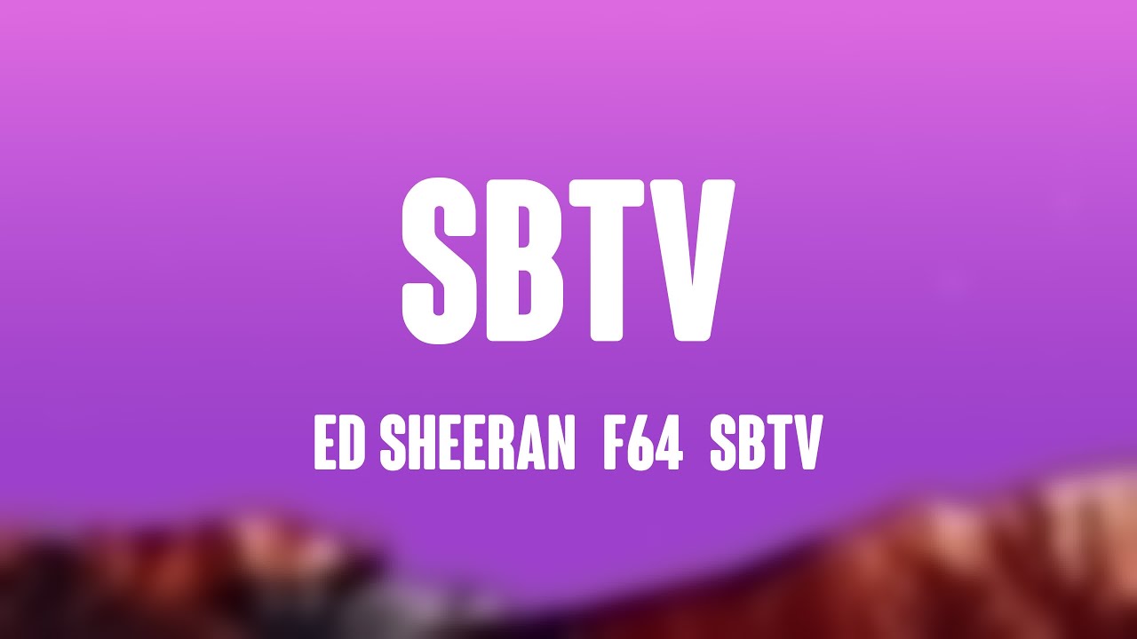 SBTV - Ed Sheeran F64 SBTV /Lyric Version/ 🍃 - YouTube