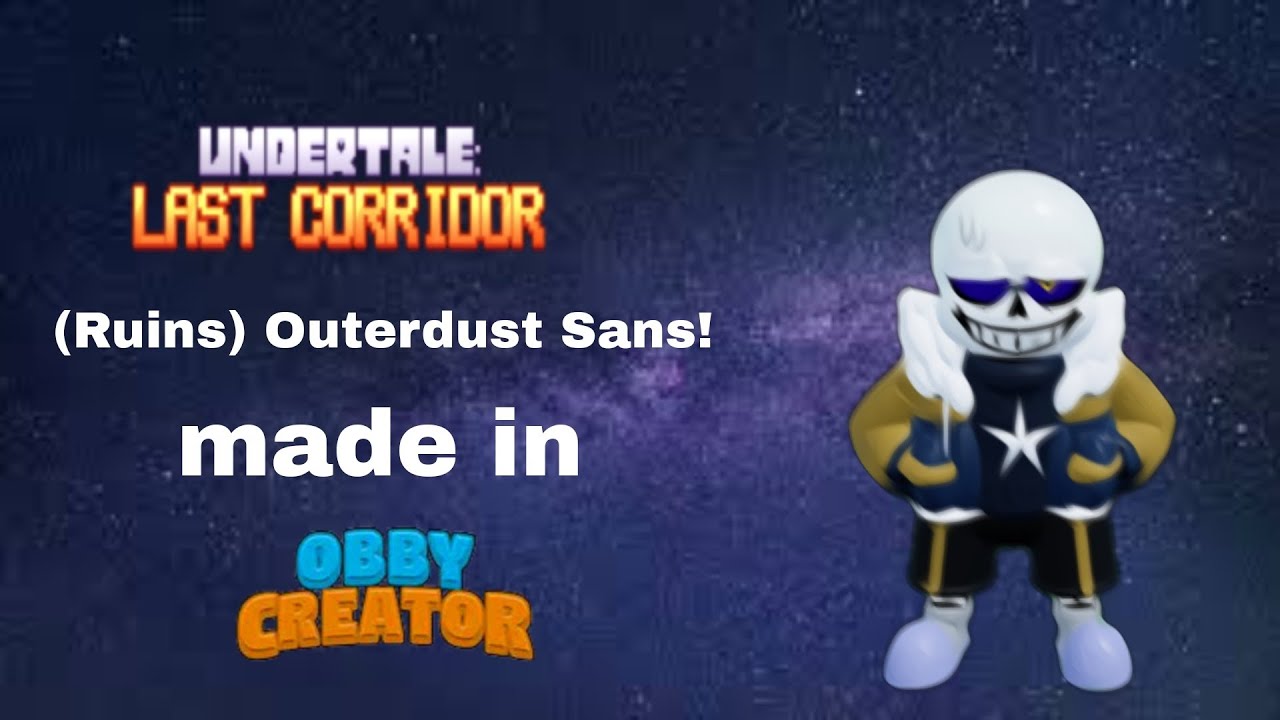 Obby Creator - Undertale Last Corridor [RUINS] Outerdust Sans Modeling ...