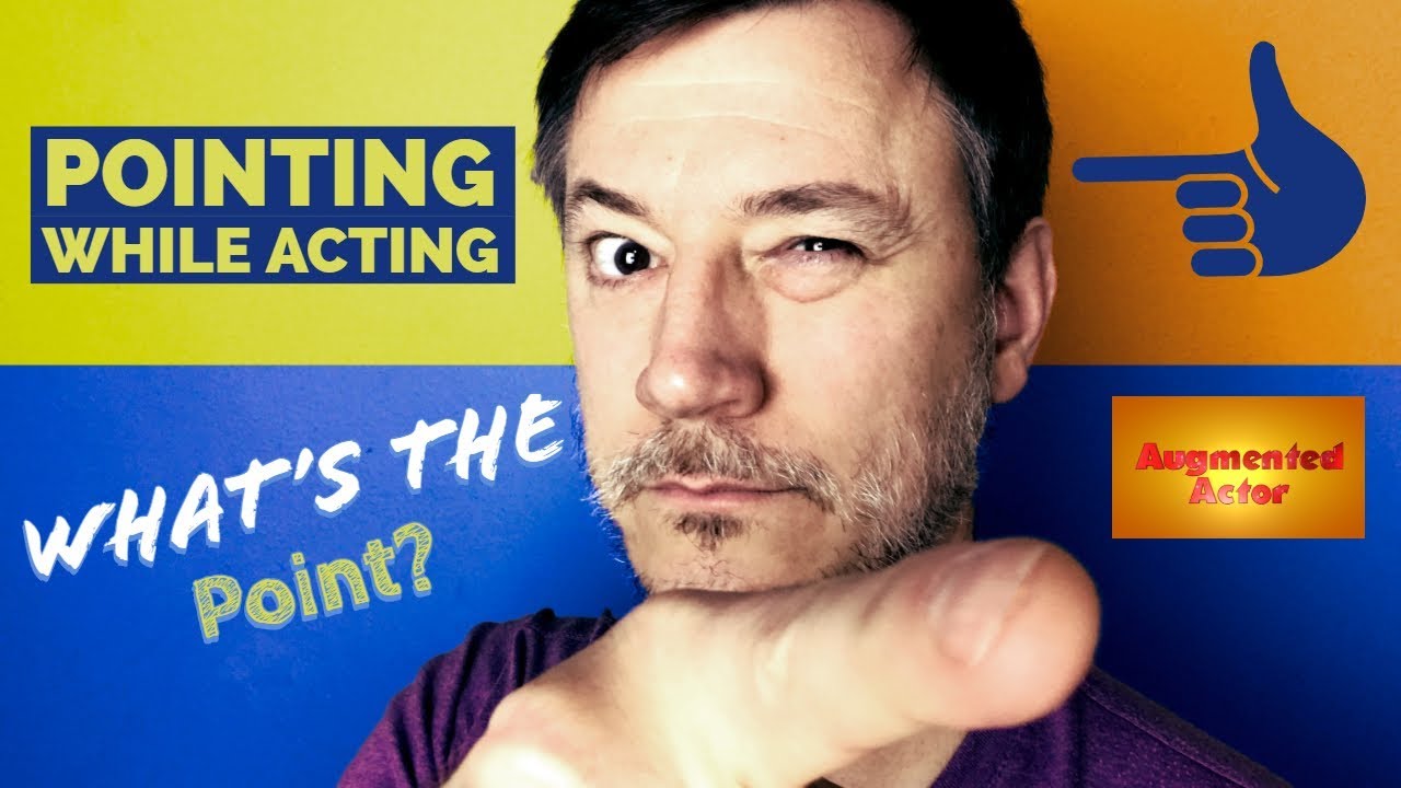 Stop Pointing When You Act! - What's the Point? - Acting Quick Tip ...