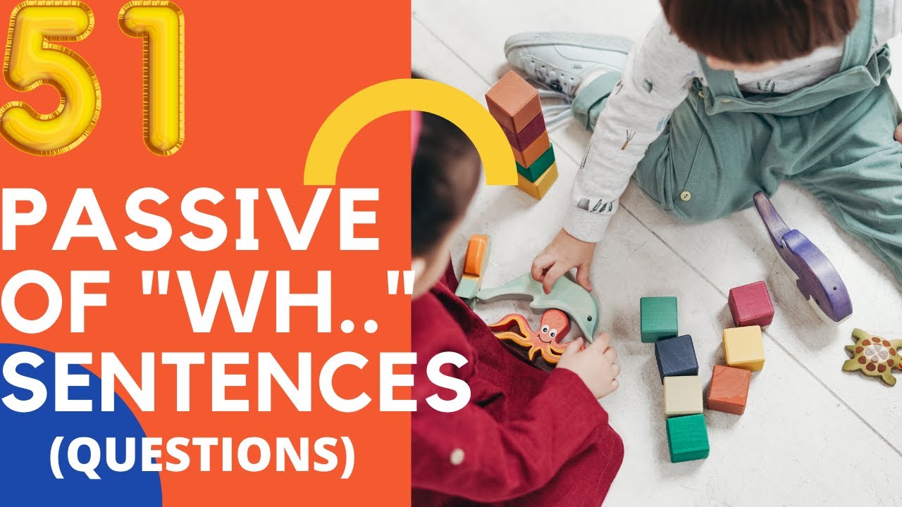 Active Voice Passive Voice Passive Of "WH...." Sentences (Questions ...