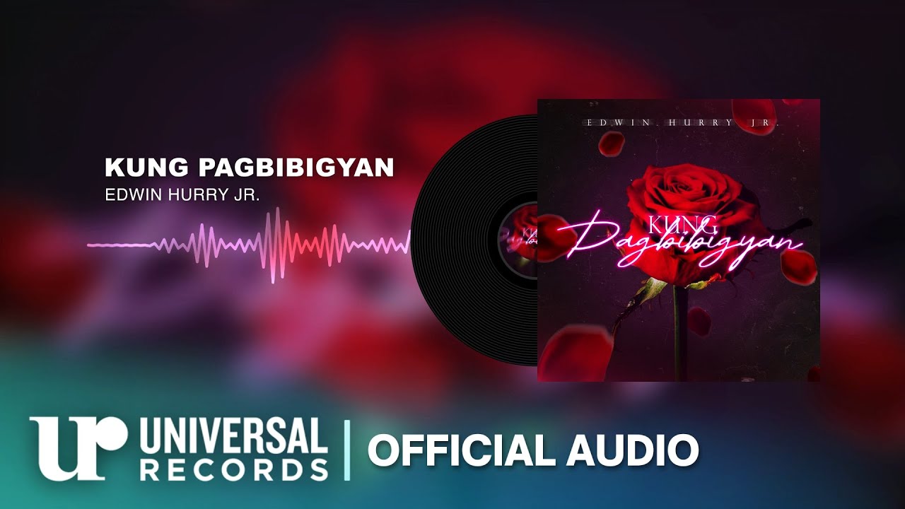 Edwin Hurry Jr. - Kung Pagbibigyan (Official Audio Clip) - YouTube