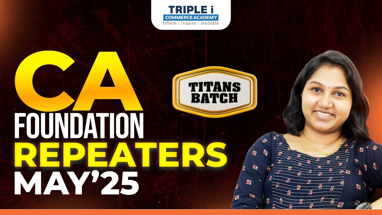 CA FOUNDATION | TITANS BATCH | REPEATERS MAY'25 | CA AKHILA NARAYANAN | TRIPLE I - YouTube