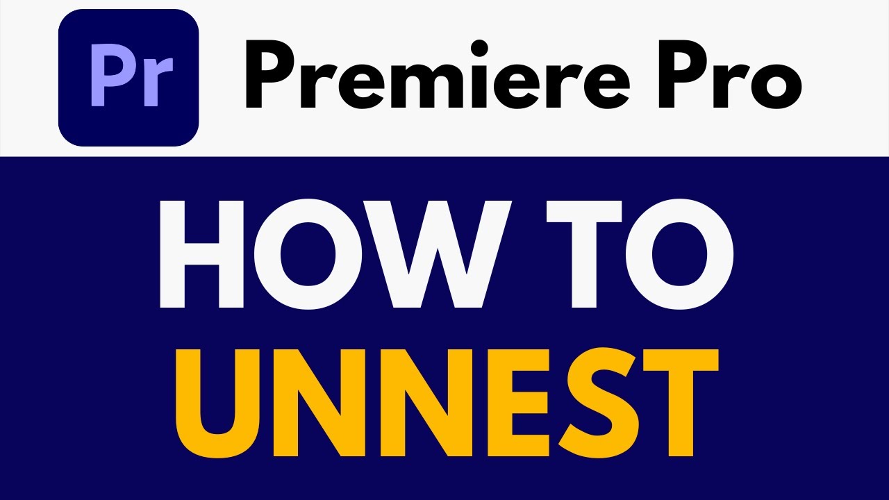 How To Unnest in Premiere Pro | Break Apart Nested Sequences | Premiere ...