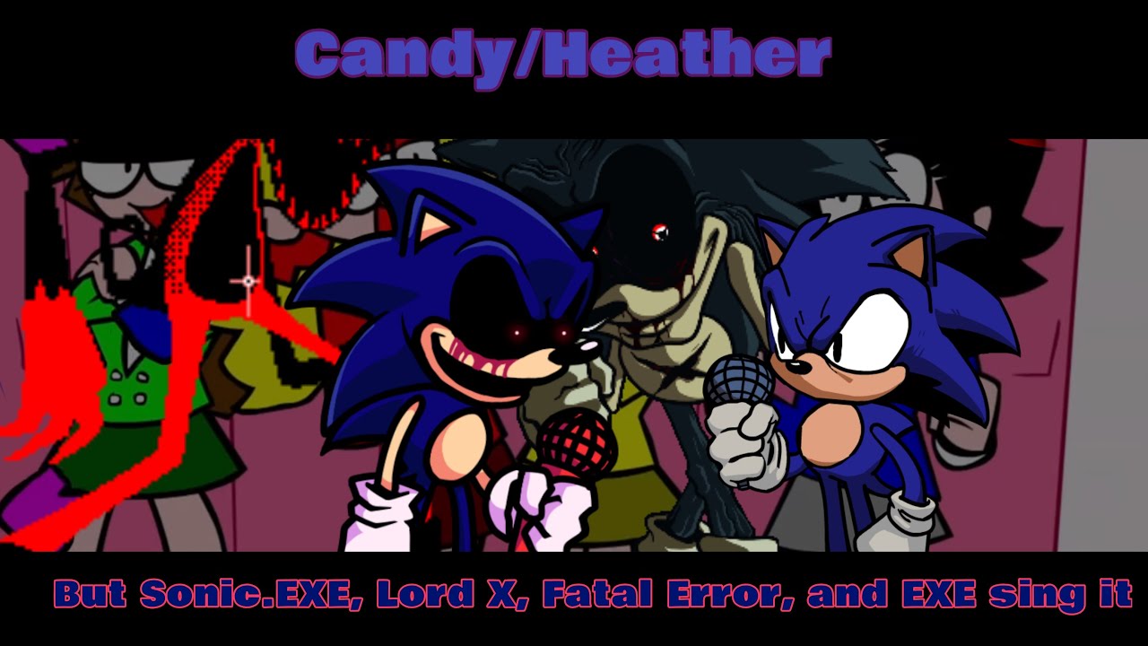 The outcast of the group(Candy/Heather but Sonic.EXE, Lord X, Fatal ...
