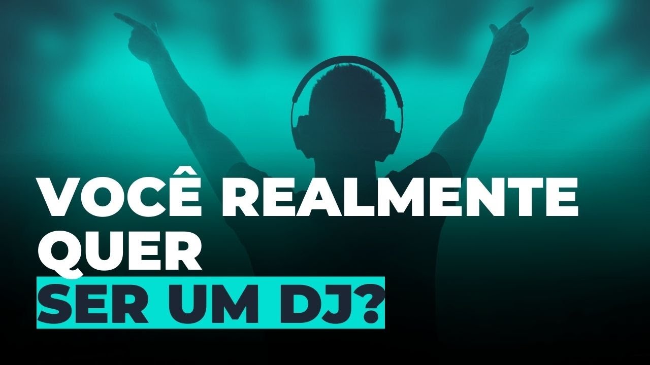 Você REALMENTE quer ser um Dj? Curso de Dj do zero ao profissional ...