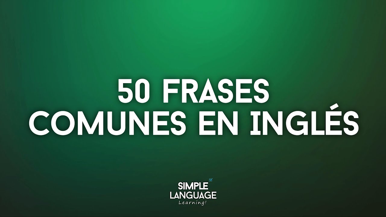 50 Frases Comunes En Inglés | Simple Language Learning - YouTube