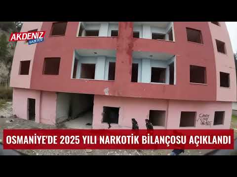 OSMANİYE'DE 2025 YILI NARKOTİK BİLANÇOSU AÇIKLANDI