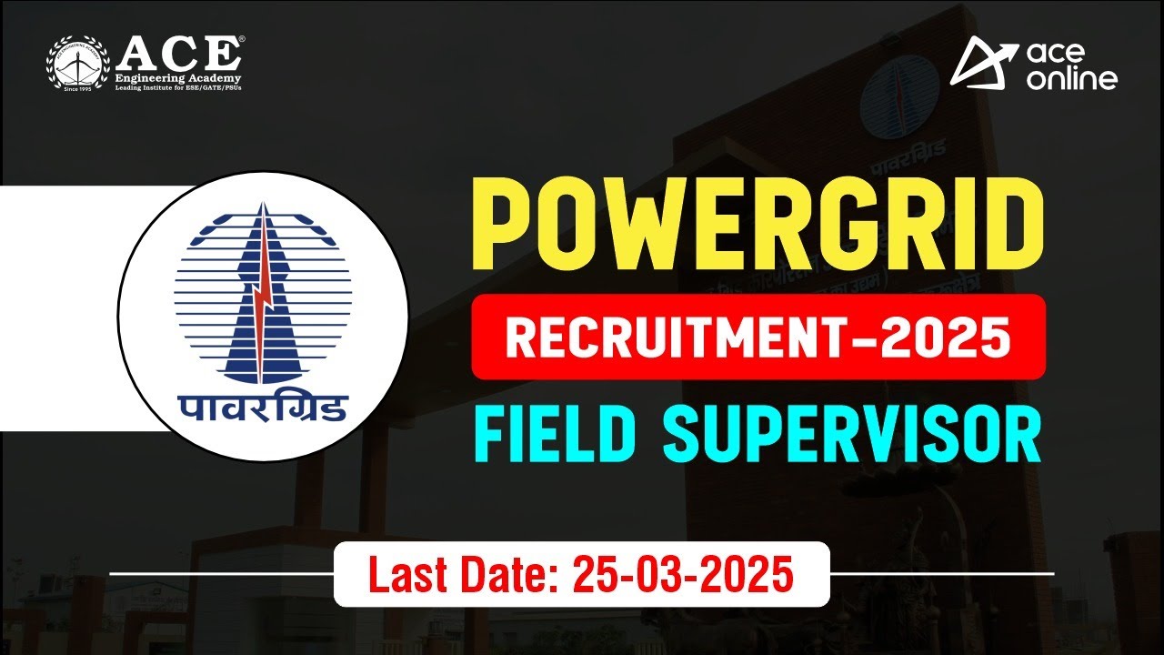 POWERGRID Recruitment 2025 | Field Supervisor | Complete Details | Last Date: 25 March | ACE ...