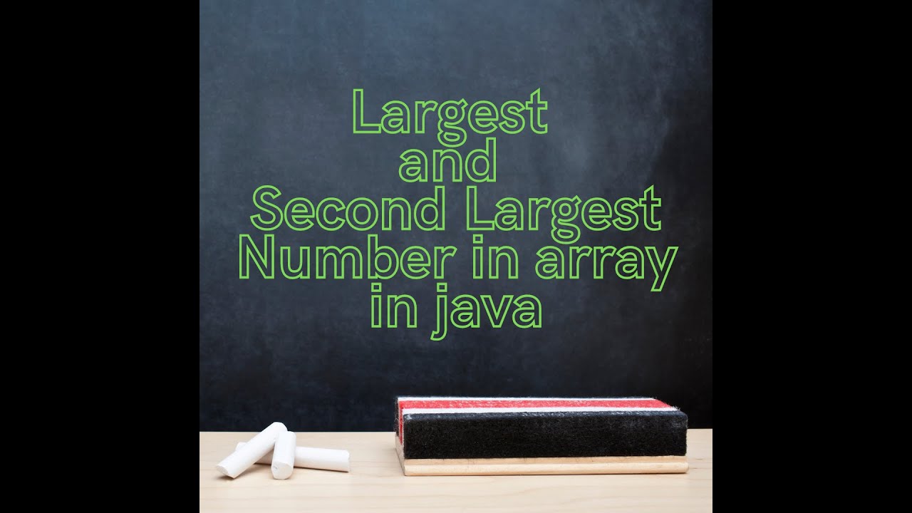 How To Get Largest Number And Second Largest Number From Array In Java how-to-get-largest-number-and-second-largest-number-from-array-in-java