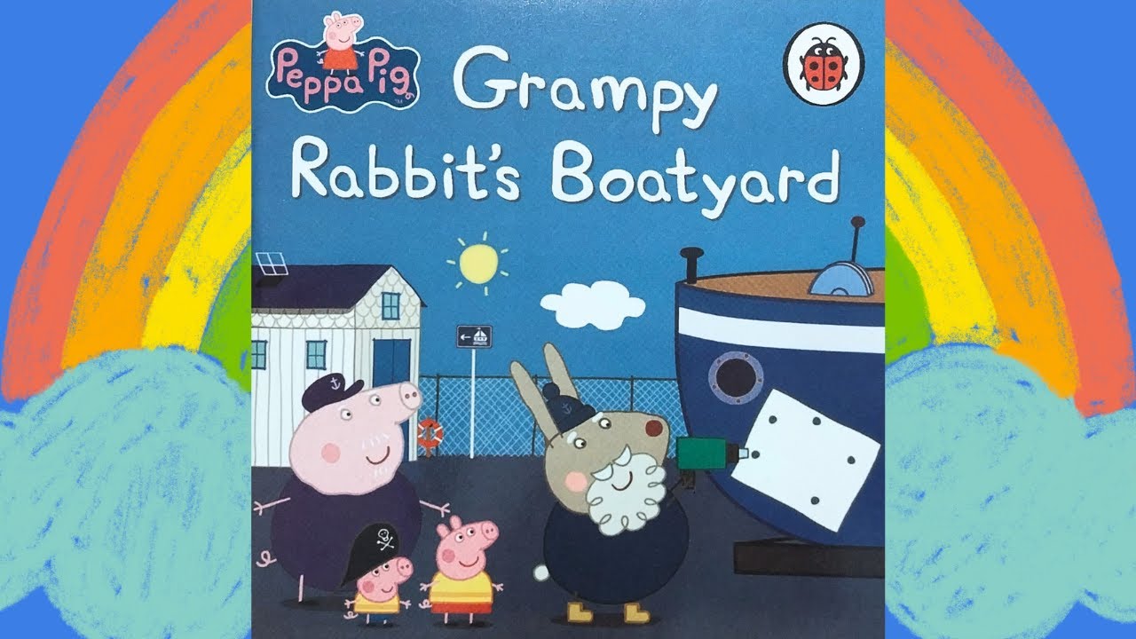 ⛵⛵⛵⛵⛵Peppa Pig Book - Grampy Rabbit's Boatyard ⛵⛵⛵⛵⛵ - YouTube