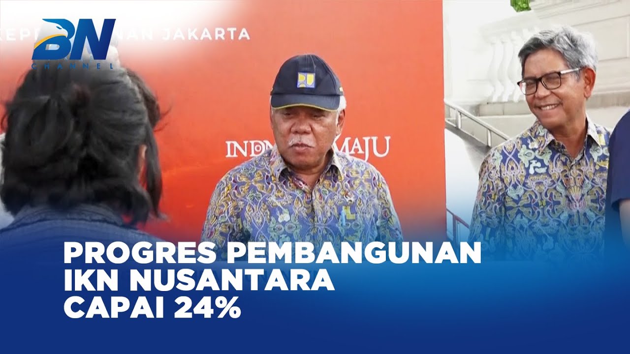 Progres Pembangunan IKN Nusantara Capai 24% - YouTube