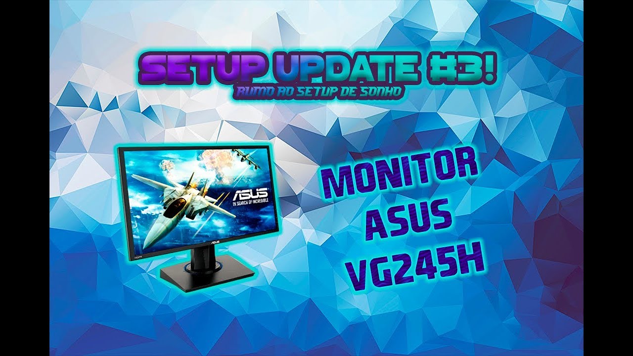 Setup Update #3 - UNBOXING Monitor Gaming Asus VG245H - YouTube
