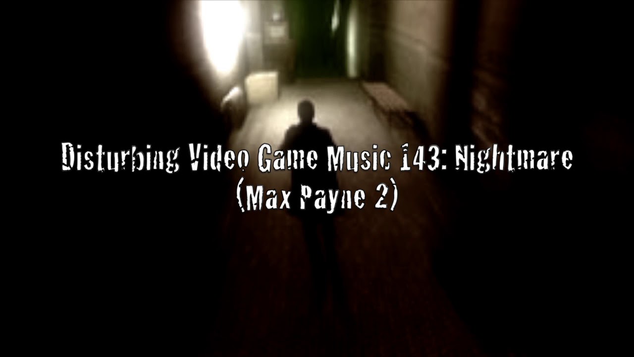 Disturbing Video Game Music 143: Nightmare (Max Payne 2) - YouTube