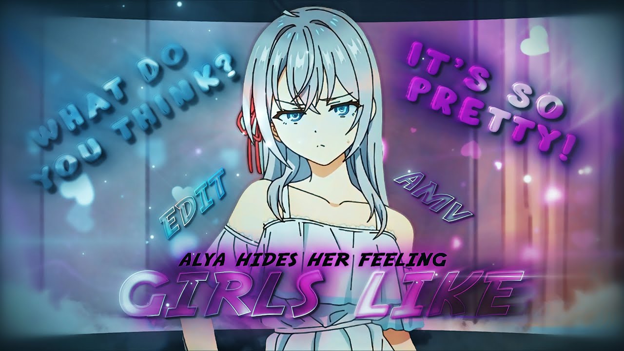 Alya 💕 - Girls Like You [ Edit/AMV ] 4K! Quick - YouTube