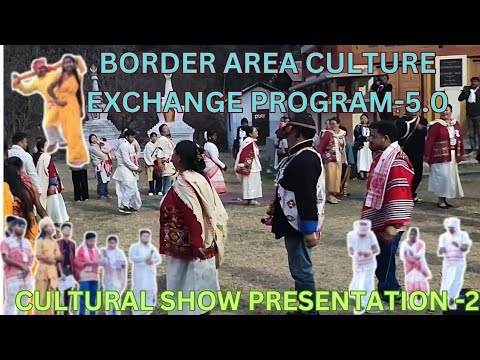 Border Area Culture Exchange Program ll Cultural Show Presentation-2 ...