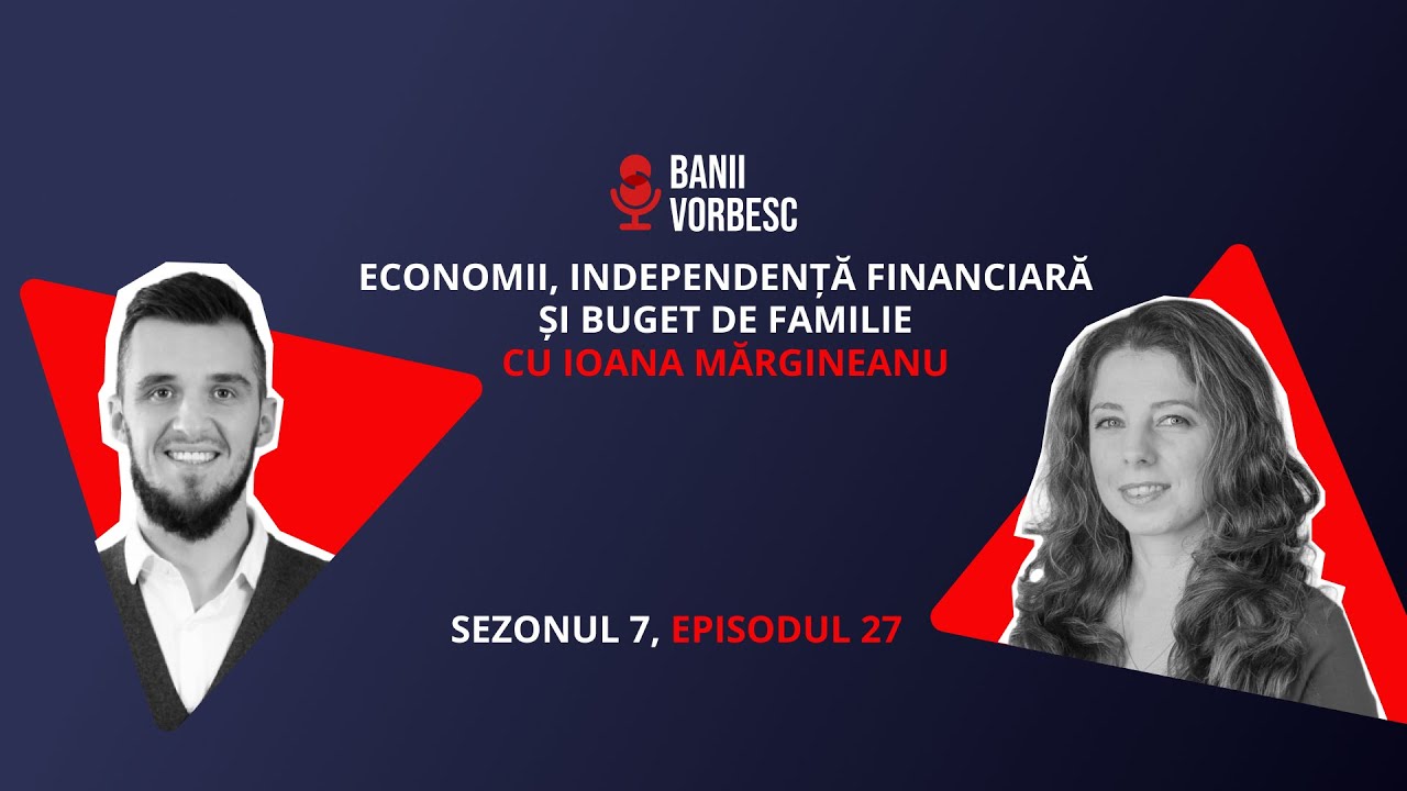 Economii, Independenta financiara si Buget de Familie cu Ioana ...