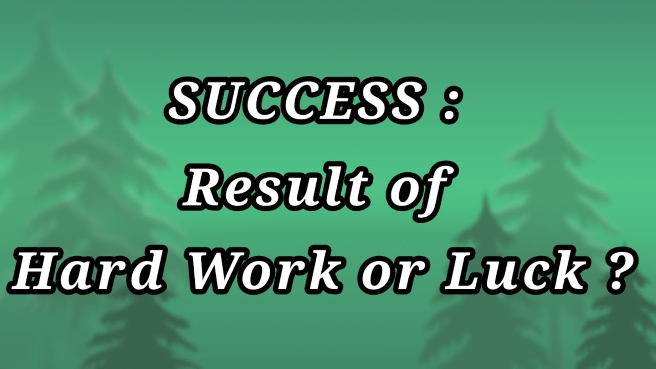 Is SUCCESS Result of Hard Work or Luck ? | Motivational Video | Best ...