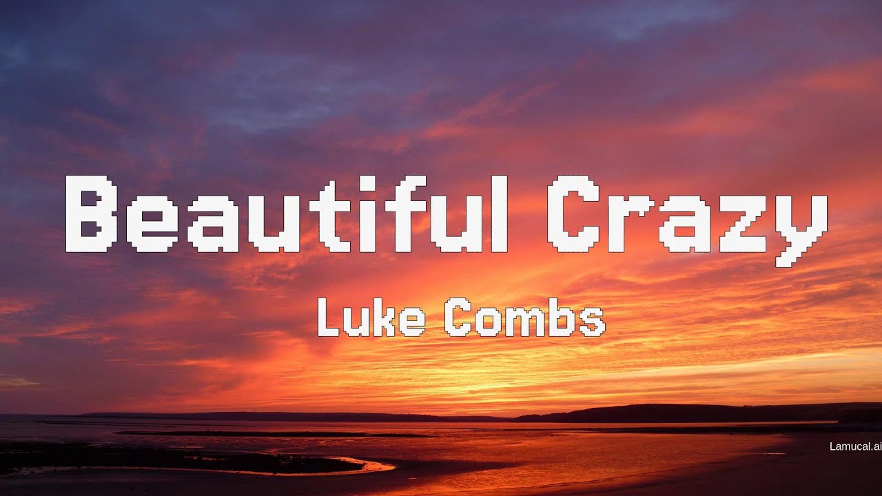 Luke Combs - Beautiful Crazy (Real-time Lyrics) - YouTube