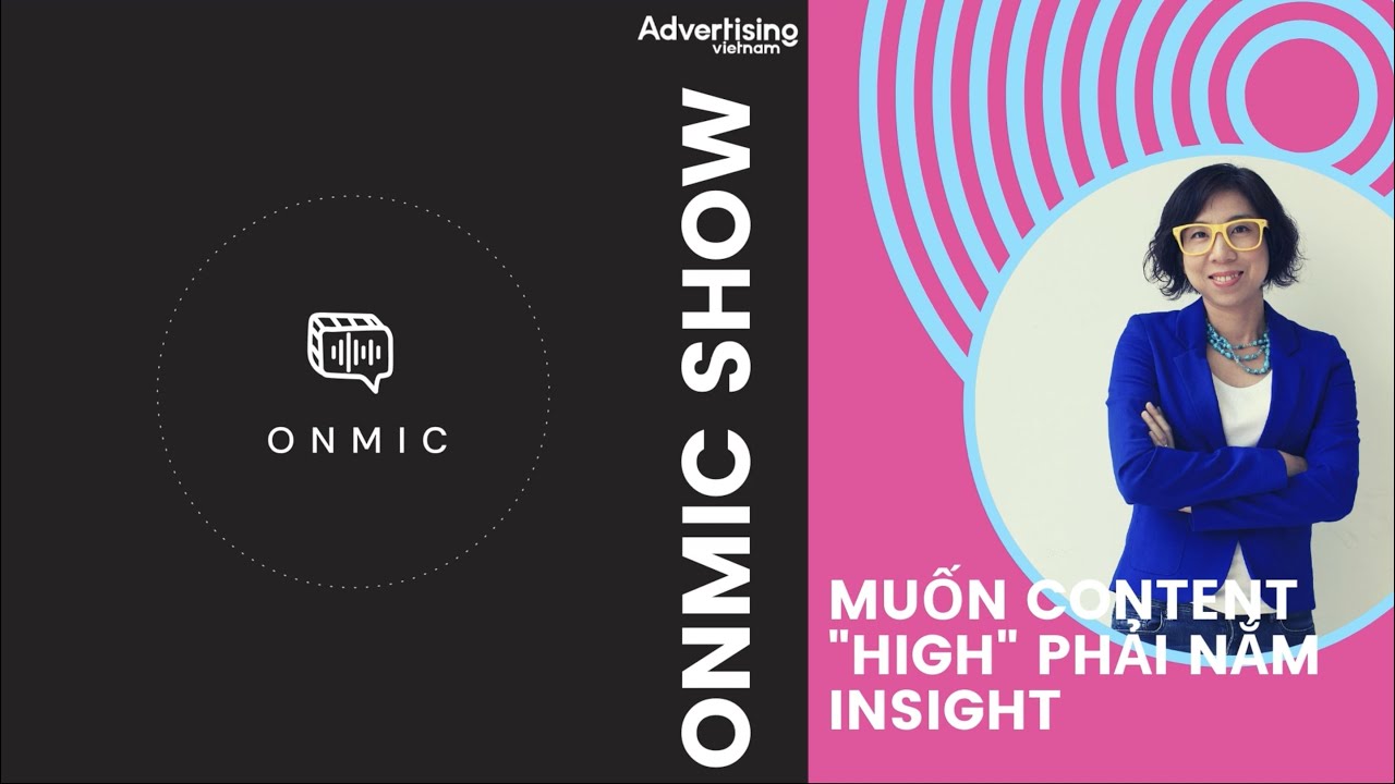 OnMic Audio Show #1: Muốn content "high" phải nắm insight - YouTube