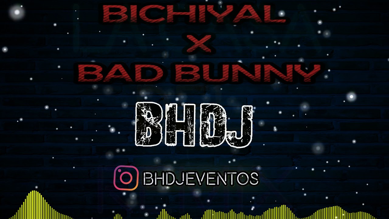 BICHIYAL BAD BUNNY BHDJ - YouTube