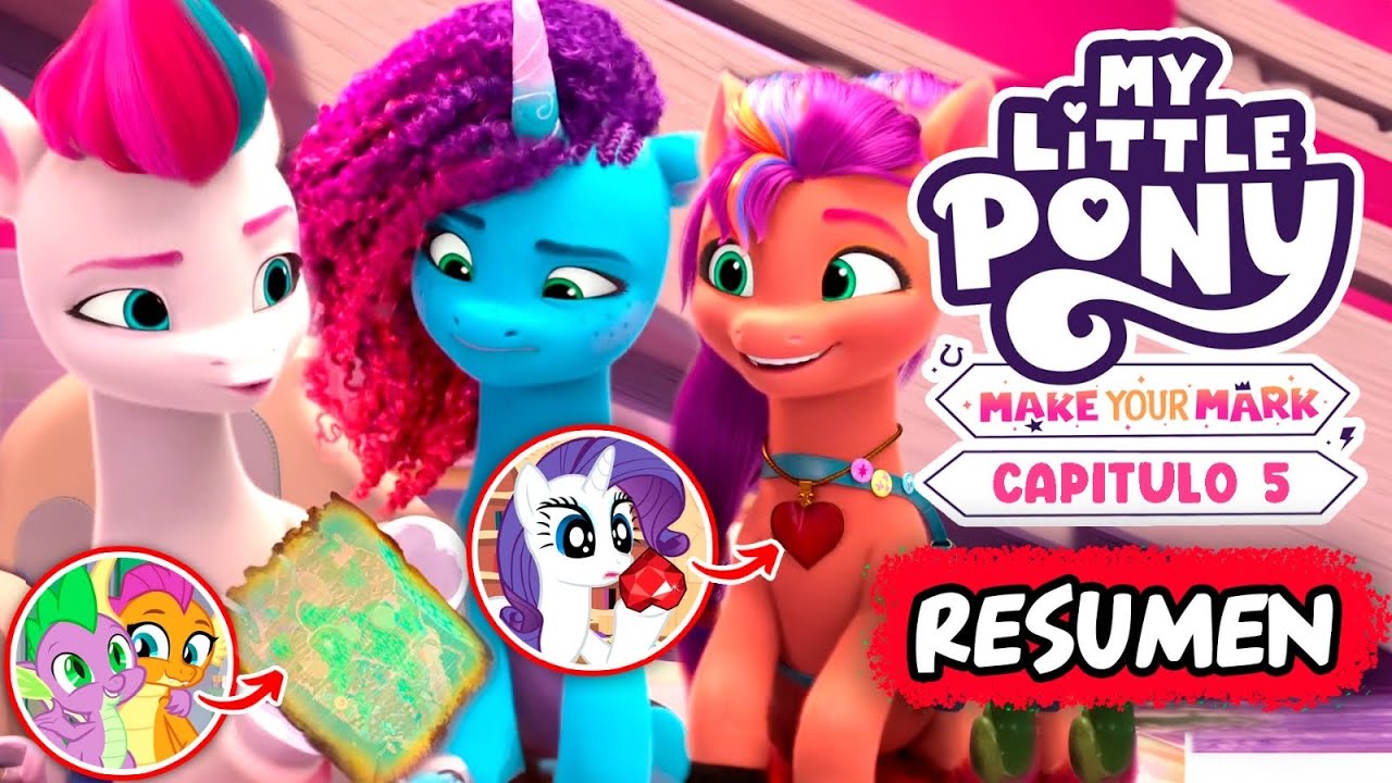 MY LITTLE PONY: MAKE YOUR MARK ( CAPITULO 5 ) - Resumen de TODOS los ...